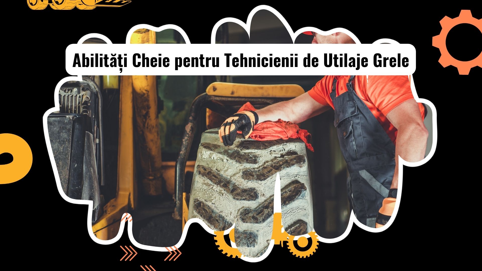 Abilități de bază pentru tehnicienii de Utilaje Grele - t-parts.ro