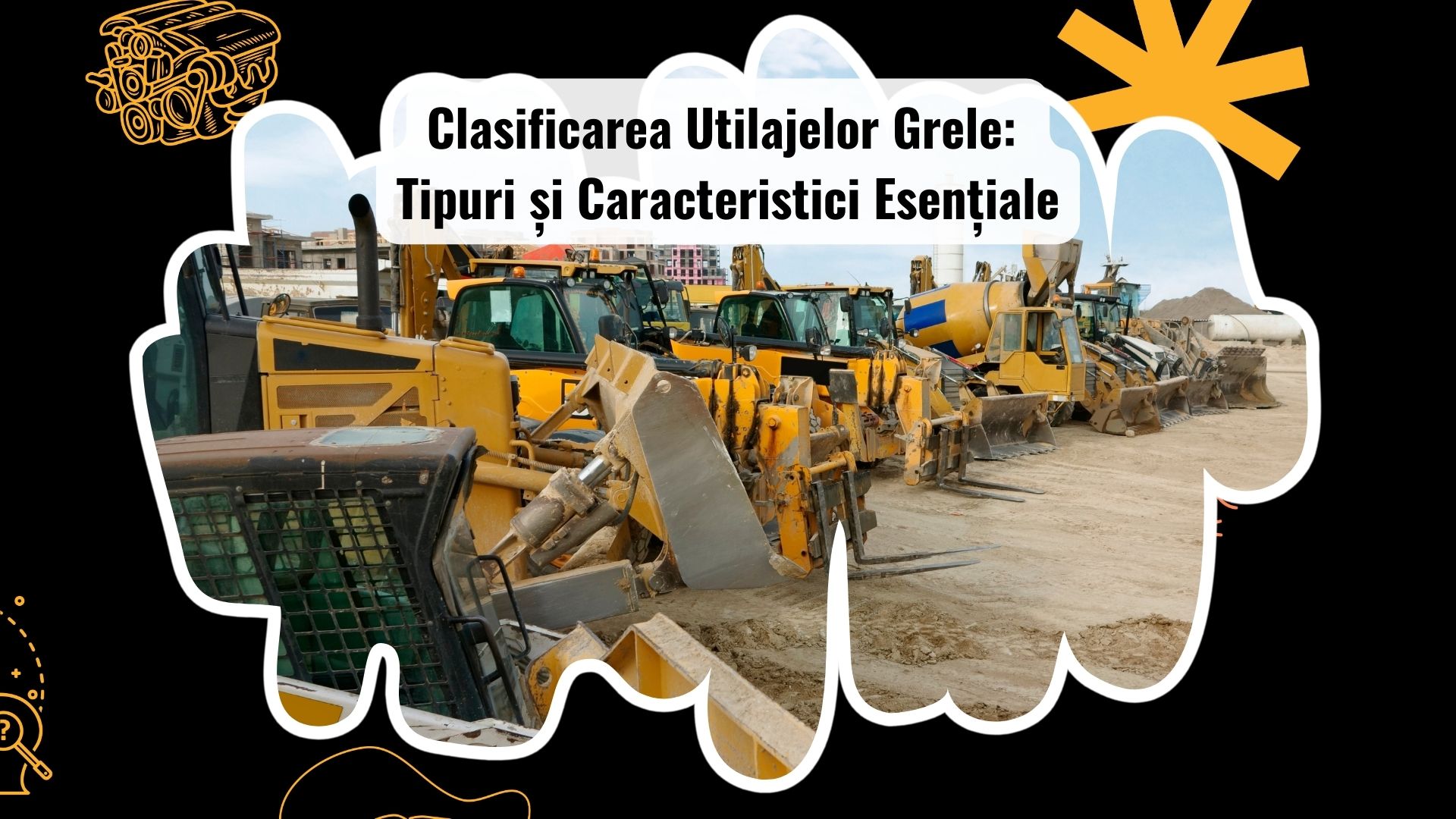 Definirea și Clasificarea Utilajelor Grele - t-parts.ro